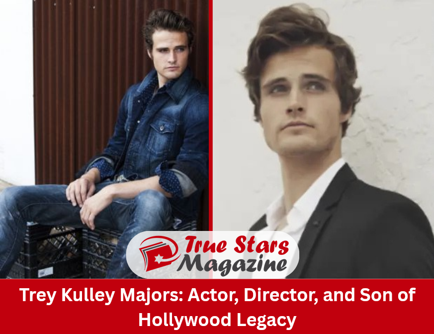 Trey Kulley Majors: Actor, Director, and Son of Hollywood Legacy - True ...