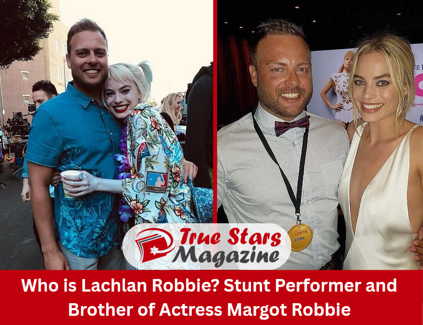 Who is Lachlan Robbie? Stunt Performer and Brother of Actress Margot ...